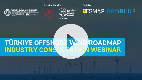 Industry Consultation: Türkiye’s Offshore Wind Roadmap | January 13, 2023 | 14:00 – 15:00 GMT+3 ...